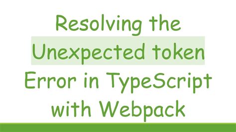 Resolving The Unexpected Token Error In Typescript With Webpack Youtube