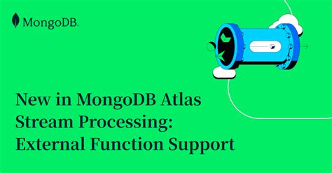 New In Mongodb Atlas Stream Processing External Function Support Mongodb Blog