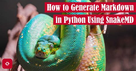 How To Generate Markdown In Python Using SnakeMD V X The Renegade Coder