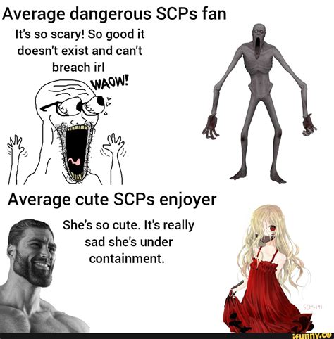 Average Dangerous Scps Fan Its So Scary So Good It Doesnt Exist And Cant Breach Irl Average