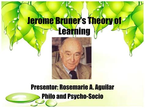 Jerome Bruners Theory Of Constructivism Pptx