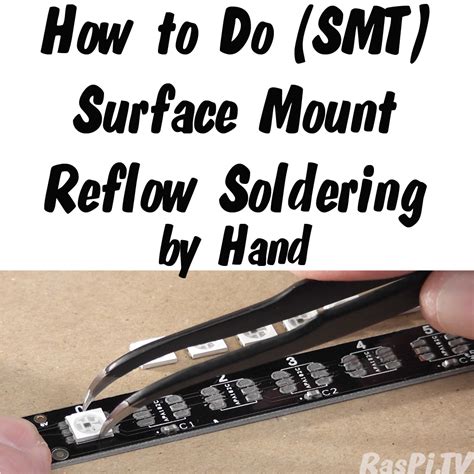 How To Do Smt Surface Mount Soldering By Hand Raspi Tv