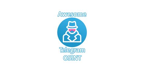 GitHub ItIsMeCall911 Awesome Telegram OSINT A Curated List Of