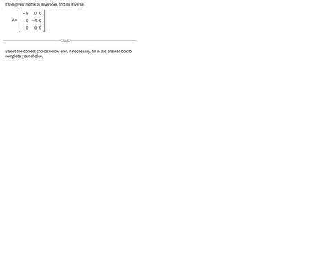 solved if the given matrix is invertible find its inverse