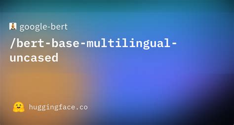 Google Bert Bert Base Multilingual Uncased Hugging Face