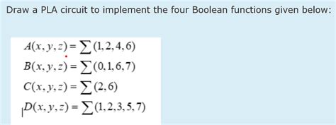 Solved Draw A PLA Circuit To Implement The Four Boolean Chegg