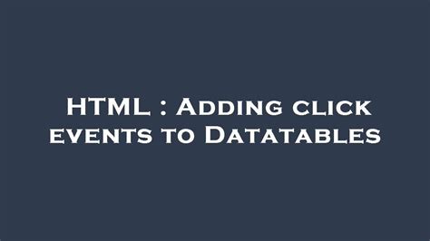 Html Adding Click Events To Datatables Youtube