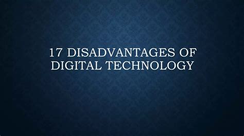 17 Disadvantages Of Digital Technology Pptx
