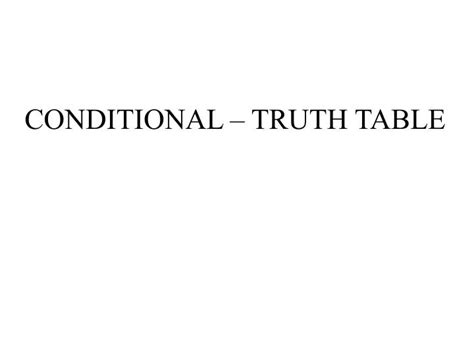 Ppt Conditional Truth Table Powerpoint Presentation Free Download