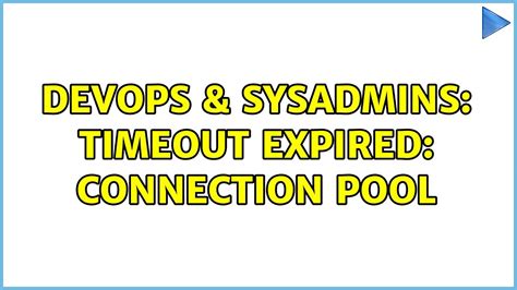 DevOps SysAdmins Timeout Expired Connection Pool 3 Solutions