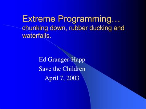 PPT Extreme Programming Chunking Down Rubber Ducking And Waterfalls