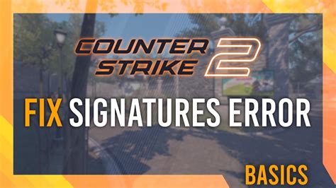 Fix Vac Signatures Error In Cs2 Easy Guide Youtube