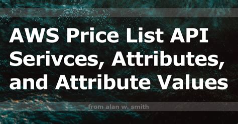 AWS Price List API Services Attributes And Attribute Values