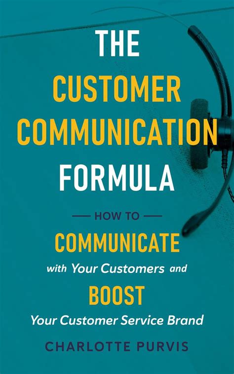 The Customer Communication Formula How To Communicate With Your Customers And Boost Your