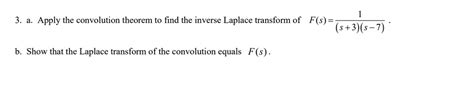 Apply The Convolution Theorem To Find The Inverse Laplace Transform Of