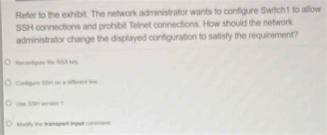 Solved Refer To The Exhibit The Network Administrator Wants To Configure Switch1 To Allow Ssh