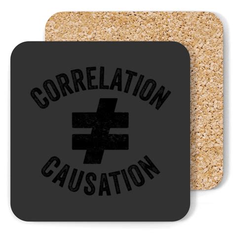 Correlation Is Not Causation Correlation Does Not Equal To Causation Psychotherapy Tee Coasters