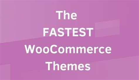 The Fastest WooCommerce Themes In 2020