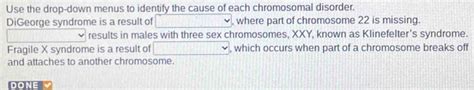 Solved Use The Drop Down Menus To Identify The Cause Of Each Chromosomal Disorder Digeorge