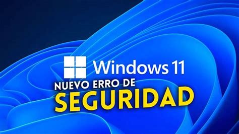 La última Actualización De Windows 11 Viene Con Un Error Que Afecta A