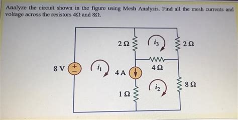 Solved Analyze The Circuit Shown In The Figure Using Mesh