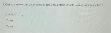 Solved 3 Can You Invoke A Static Method Or Reference A