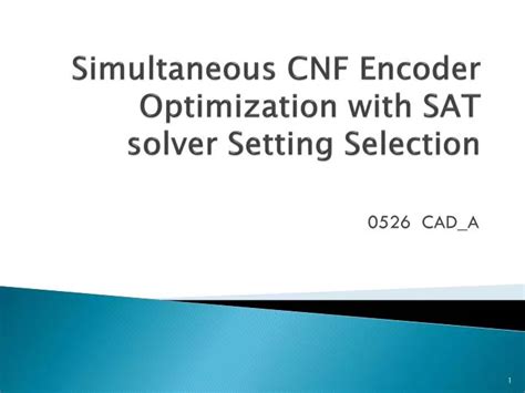 Ppt Simultaneous Cnf Encoder Optimization With Sat Solver Setting