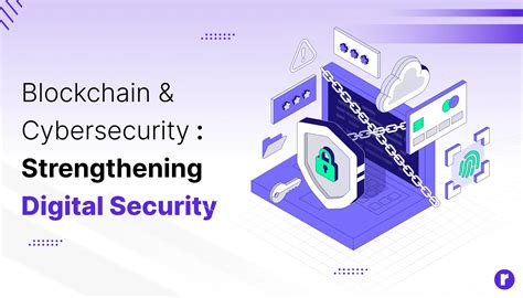 Blockchain And Cybersecurity Strengthening Digital Security