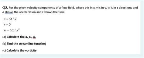 solved q3 for the given velocity components of a flow