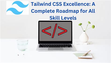Tailwind Css Tutorial Excellence A Complete Roadmap For All Skill