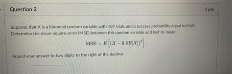 Solved Suppose That X Is A Binomial Random Variable With 107