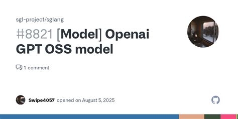 Model Openai Gpt Oss Model · Issue 8821 · Sgl Projectsglang · Github