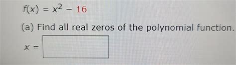 solved f x x2 16 a ﻿find all real zeros of the polynomial