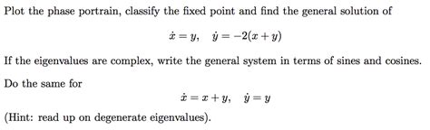 Solved Plot The Phase Portrait Classify The Fixed Point And Chegg