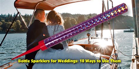 Bottle Sparklers For Weddings 10 Ways To Use Them Right