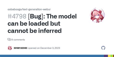Bug The Model Can Be Loaded But Cannot Be Inferred · Issue 4798 · Oobaboogatext Generation