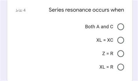 Solved 4 نقاط Series Resonance Occurs When Both A And C Xl