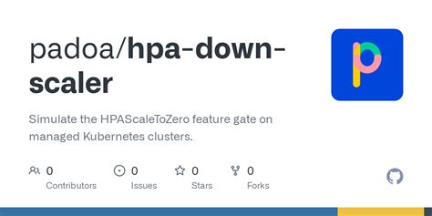 Github Padoahpa Down Scaler Simulate The Hpascaletozero Feature Gate On Managed Kubernetes
