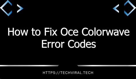 How To Fix Oce Colorwave Error Codes Techviral