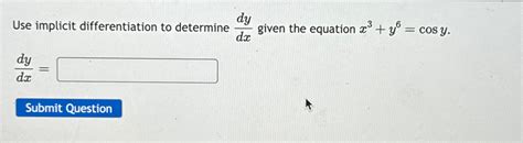 Solved Use Implicit Differentiation To Determine Dydx Given Chegg