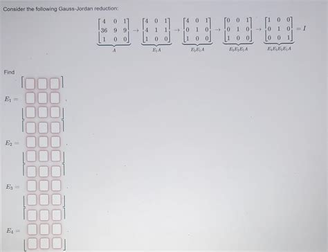 Solved Consider The Following Gauss Jordan Reduction