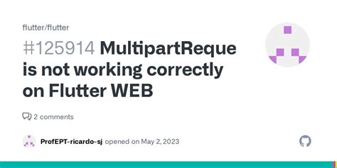 Multipartrequest Is Not Working Correctly On Flutter Web · Issue 125914 · Flutterflutter · Github