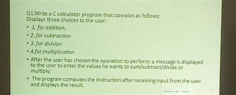 Solved Q1write A C Calculator Program That Operates As