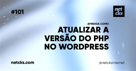 como atualizar a versão php no wordpress netcks