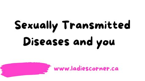 Sexually Transmitted Diseases And You Ladies Corner
