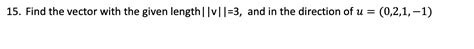 Solved Find The Vector With The Given Length V Chegg