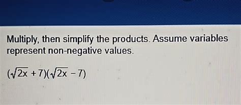 Solved Multiply Then Simplify The Products Assume