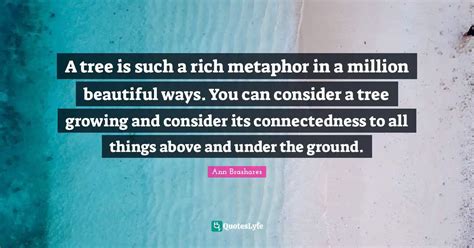 A Tree Is Such A Rich Metaphor In A Million Beautiful Ways You Can Co Quote By Ann Brashares