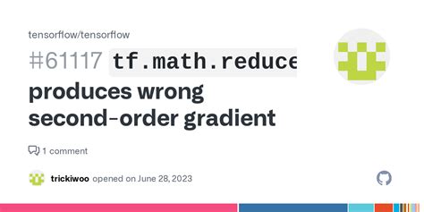 `tf math reduce prod` produces wrong second order gradient · issue 61117 · tensorflow