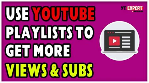 Using Playlists To Get More Youtube Views And Subscribers